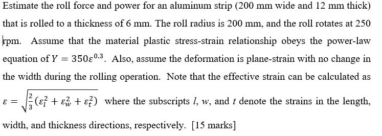 Solved Estimate the roll force and power for an aluminum | Chegg.com
