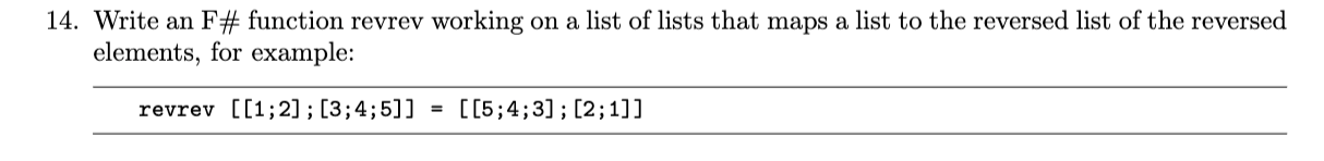 Solved 14. Write an F# function revrev working on a list of | Chegg.com