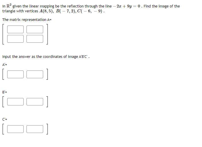 Solved In R2 given the linear mapping be the reflection | Chegg.com