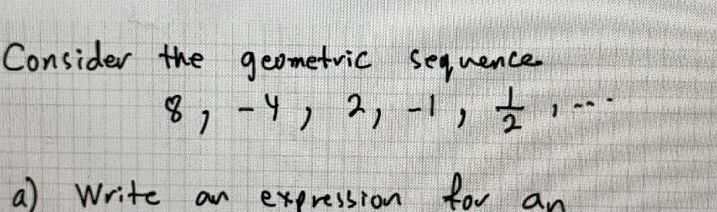 Consider the geometric sequence8,-4,2,-1,12,.... | Chegg.com