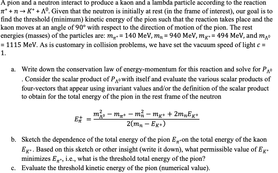 A pion and a neutron interact to produce a kaon and a | Chegg.com
