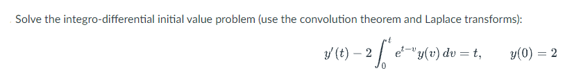 Solved Solve The Integro Differential Initial Value Problem