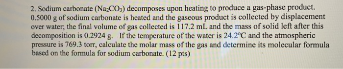 Solved 2. Sodium carbonate (Na2CO3) decomposes upon heating | Chegg.com