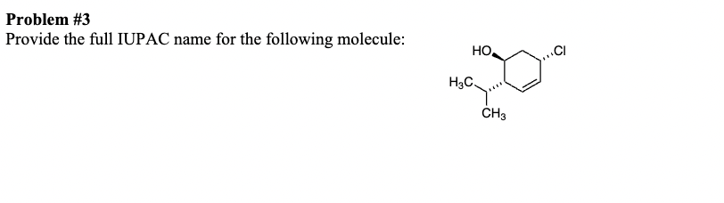 Solved Problem #3Provide the full IUPAC name for the | Chegg.com