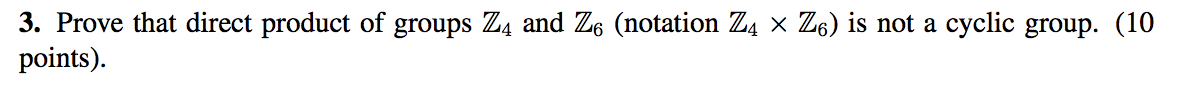 Solved 3. Prove that direct product of groups Z4 and Z6 | Chegg.com