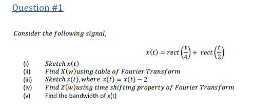Solved Question #1 Consider the following signal, x(t)rect | Chegg.com