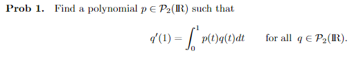 Solved Prob 1. Find a polynomial p∈P2(RR) such that | Chegg.com