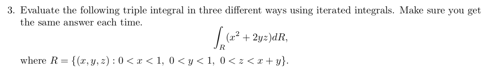 Solved 3. Evaluate the following triple integral in three | Chegg.com