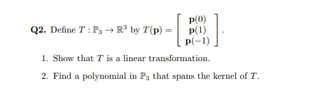 Solved P(0) Q2. Define T : P3 +R by T(p) = P(1) P(-1) 1. | Chegg.com