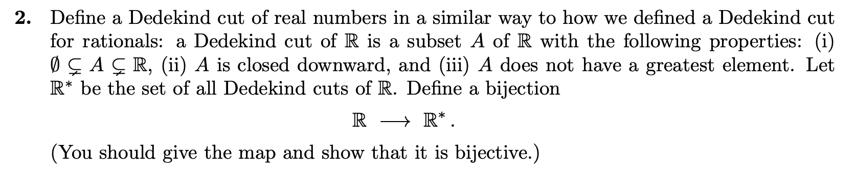 Solved a 2. Define a Dedekind cut of real numbers in a | Chegg.com