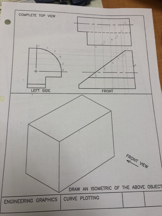 Solved COMPLETE TOP VIEW LEFT SIDE DRAW AN ISOMETRIC OF THE | Chegg.com