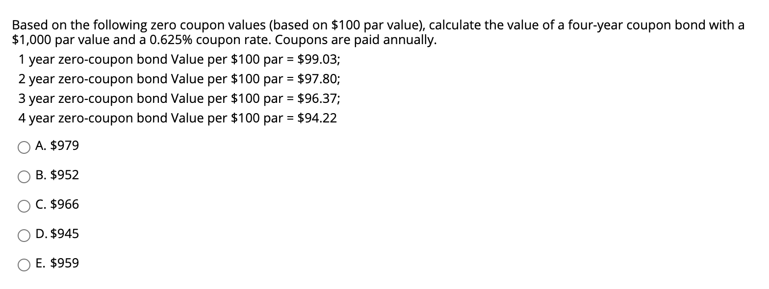 Solved Based on the following zero coupon values (based on | Chegg.com