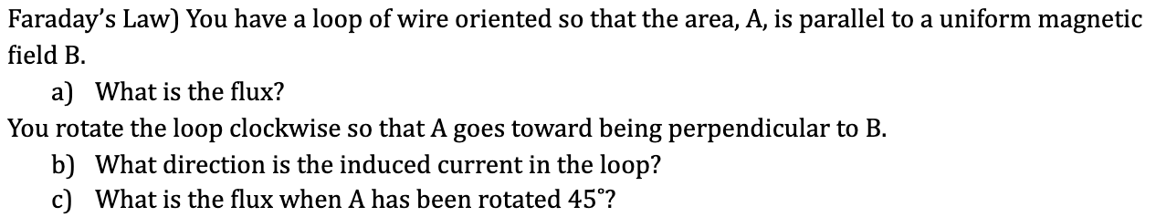 Solved Faraday's Law) You have a loop of wire oriented so | Chegg.com