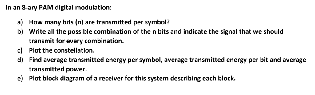 Solved In an 8-ary PAM digital modulation: a) How many bits | Chegg.com