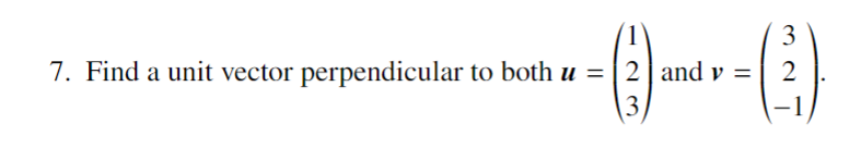 Solved 7. Find a unit vector perpendicular to both u=⎝⎛123⎠⎞ | Chegg.com