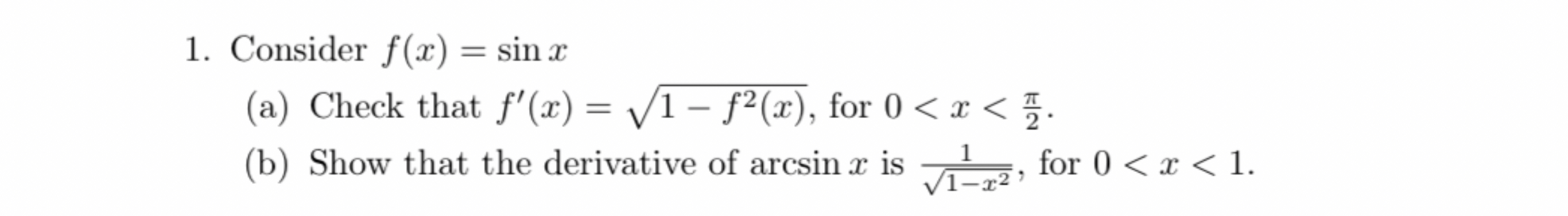 Solved Consider f(x)=sinx (a) Check that f′(x)=1−f2(x), for | Chegg.com