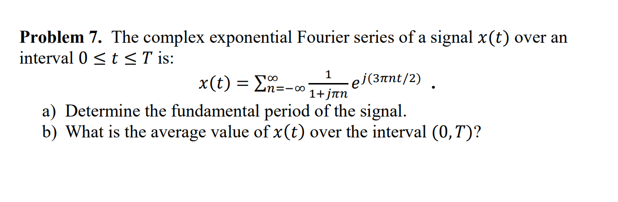 Solved Problem 7. The complex exponential Fourier series of | Chegg.com