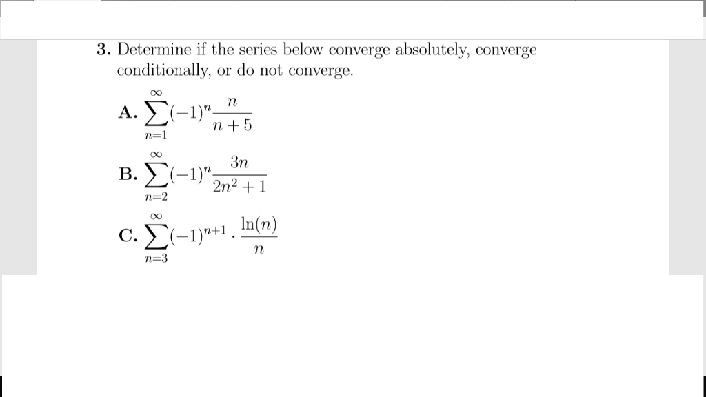 Solved 3. Determine if the series below converge absolutely, | Chegg.com Solved 3. Determine if the series below converge absolutely, | Chegg.com