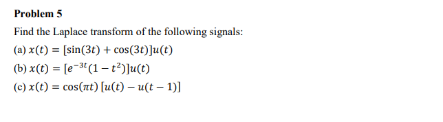 Solved Problem 5 Find the Laplace transform of the following | Chegg.com