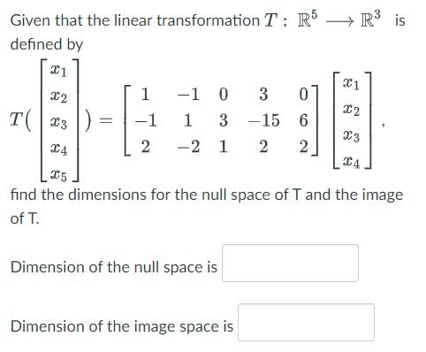 Solved → R3 is Given that the linear transformation T: R5 | Chegg.com