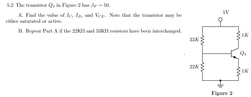 Solved 5.2 The transistor Q3 in Figure 2 has βF=50. A. Find | Chegg.com