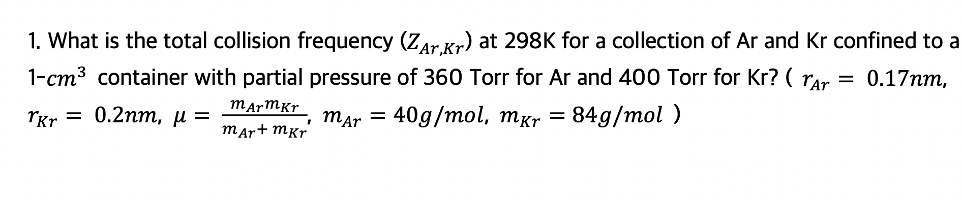 Solved Ar 1. What is the total collision frequency (zar,kr) | Chegg.com