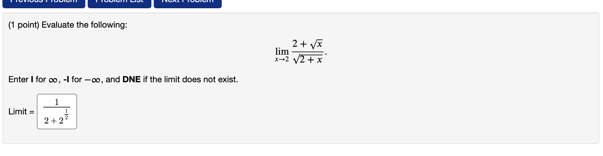 Solved (1 point) Evaluate the following: limx→22+x2+x Enter | Chegg.com