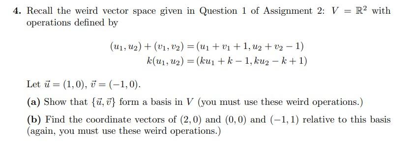 Solved Recall the weird vector space given in Question 1 of | Chegg.com