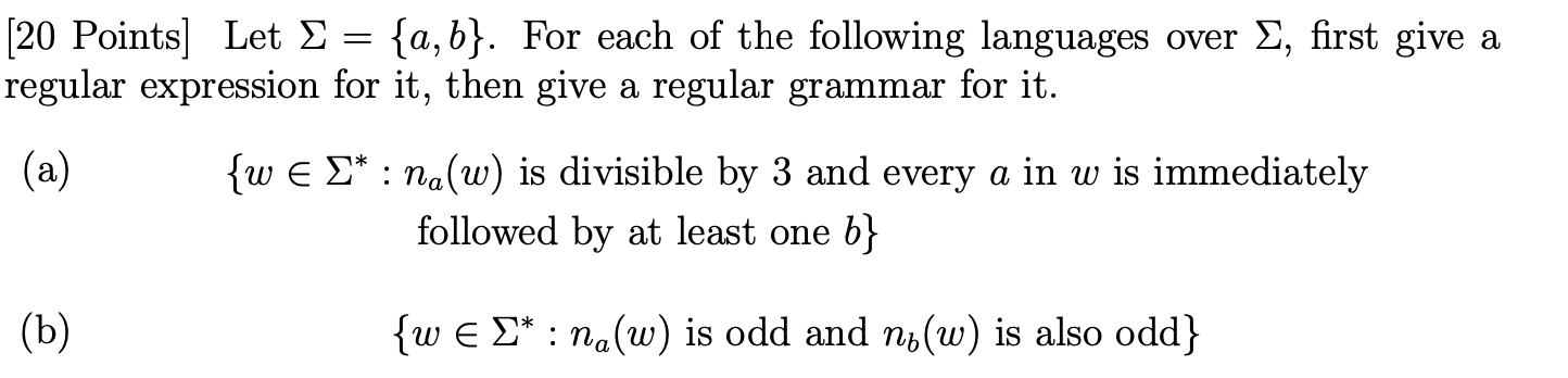 Solved [20 Points] Let Σ={a,b}. For each of the following | Chegg.com