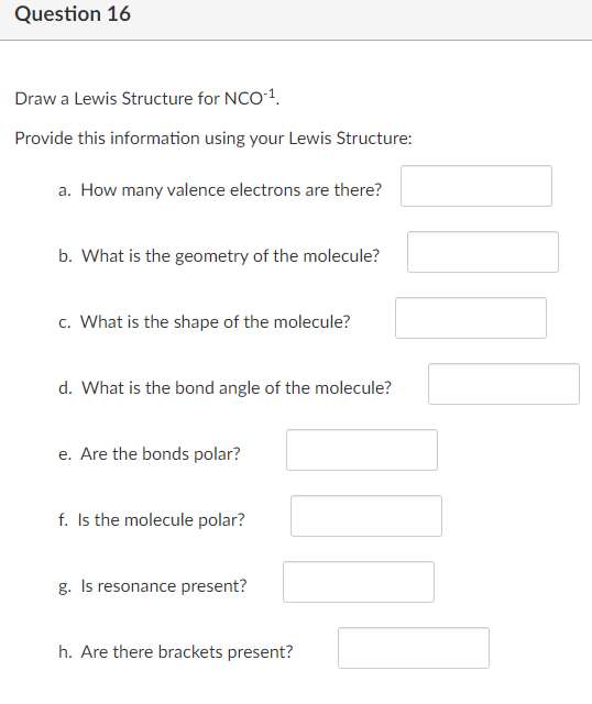 Solved Question 16 Draw a Lewis Structure for NCO-1 Provide | Chegg.com