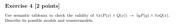 Solved Exercise 4 (2 points) Use semantic tableaux to check | Chegg.com