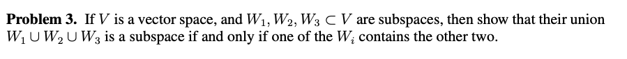Solved Problem 3. If V is a vector space, and W1,W2, W3 C V | Chegg.com
