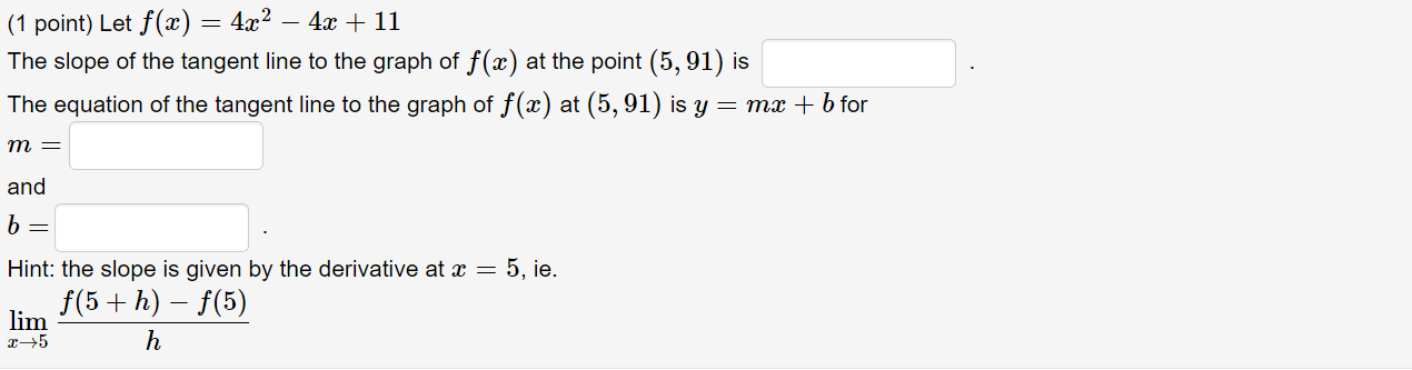 Solved (1 point) Let f(x)=4x2−4x+11 The slope of the tangent | Chegg.com