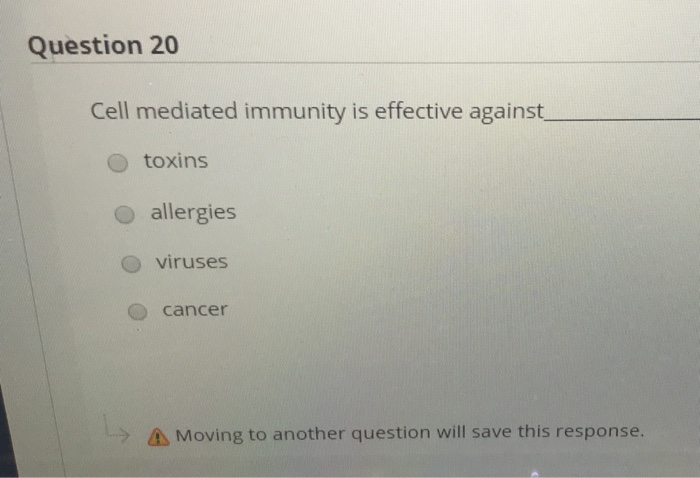 Solved Question 20 Cell mediated immunity is effective | Chegg.com