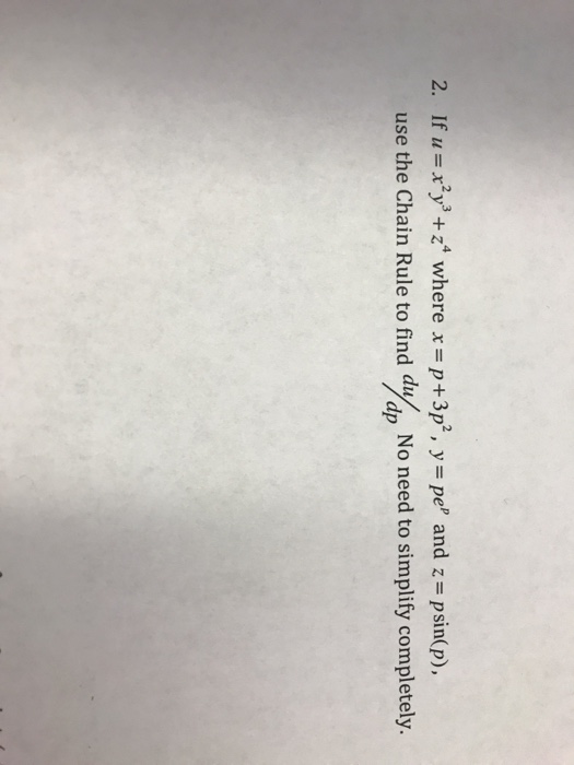 Solved If u = x^2y^3 + z^4 where x = p + 3p^2, y = pe^p and | Chegg.com