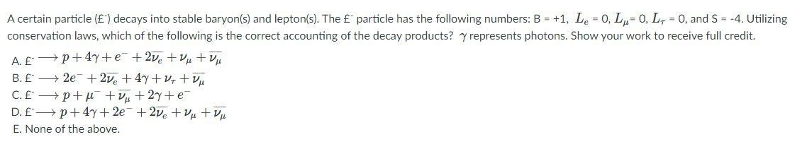 Solved A certain particle (£) decays into stable baryon(s) | Chegg.com