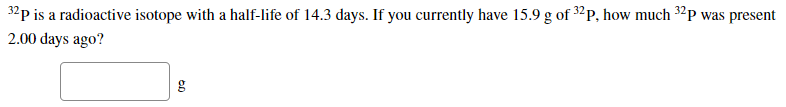 Solved 32P is a radioactive isotope with a half-life of 14.3 | Chegg.com