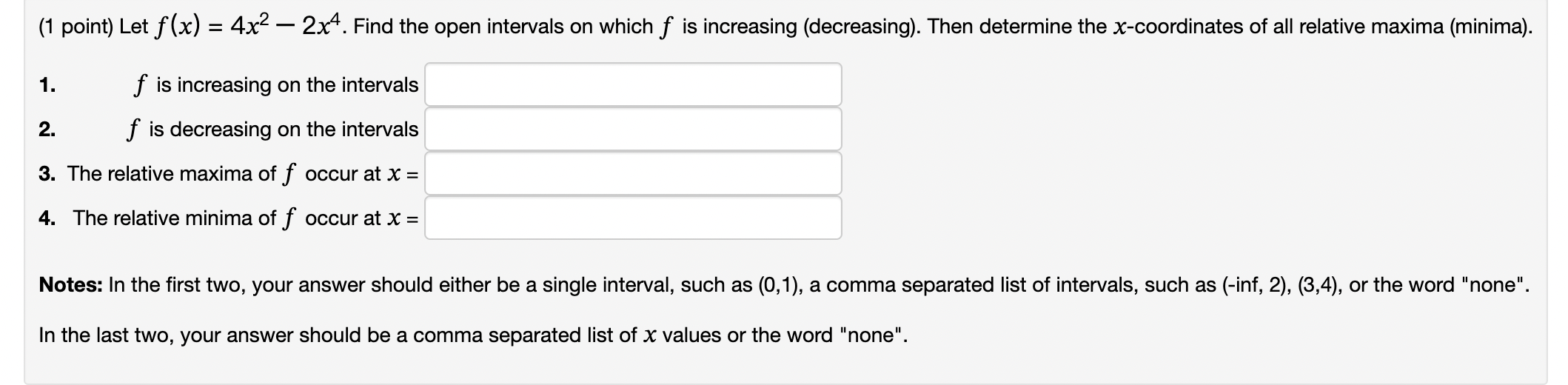 Solved (1 point) Let f(x)=4x2−2x4. Find the open intervals | Chegg.com