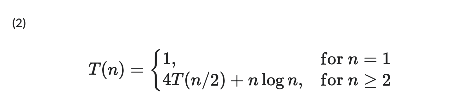 Solved (2) T(n)={1,4T(n/2)+nlogn, for n=1 for n≥2 | Chegg.com