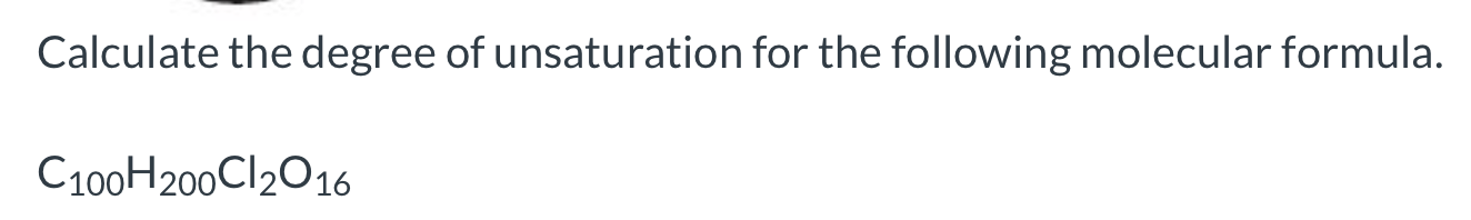 Solved Calculate the degree of unsaturation for the | Chegg.com