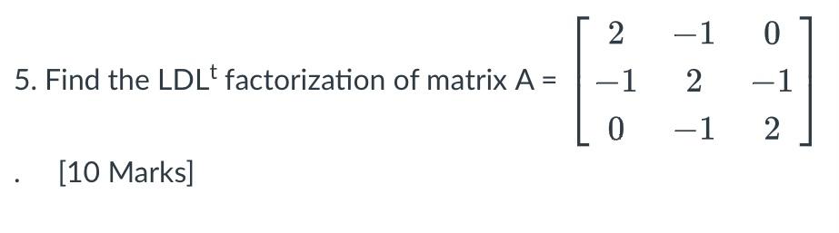 Solved 5 Find The Ldl Factorization Of Matrix A [10