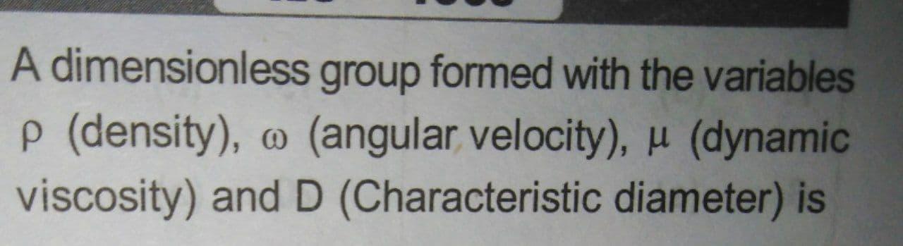 A dimensionless group formed with the variables p | Chegg.com