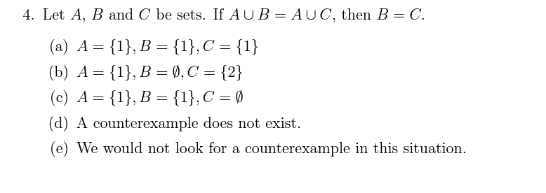 Solved 4. Let A,B and C be sets. If A∪B=A∪C, then B=C. (a) | Chegg.com