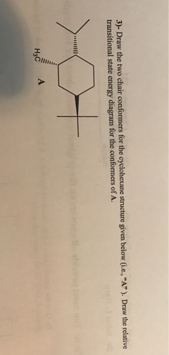 Solved Draw the two chair conformers for the cyclohexane | Chegg.com