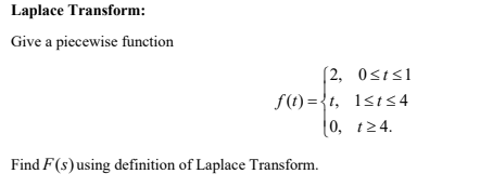 Solved Laplace Transform: Give a piecewise function 12, | Chegg.com