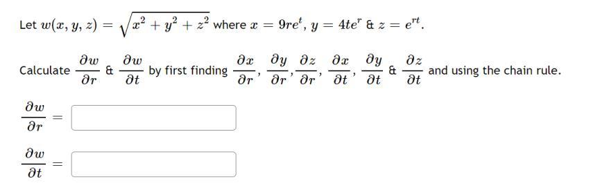 Solved Let w(x,y,z)=x2+y2+z2 where x=9ret,y=4ter \& z=ert. | Chegg.com