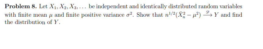 Solved Problem 8. Let X1, X2, X3, ... be independent and | Chegg.com