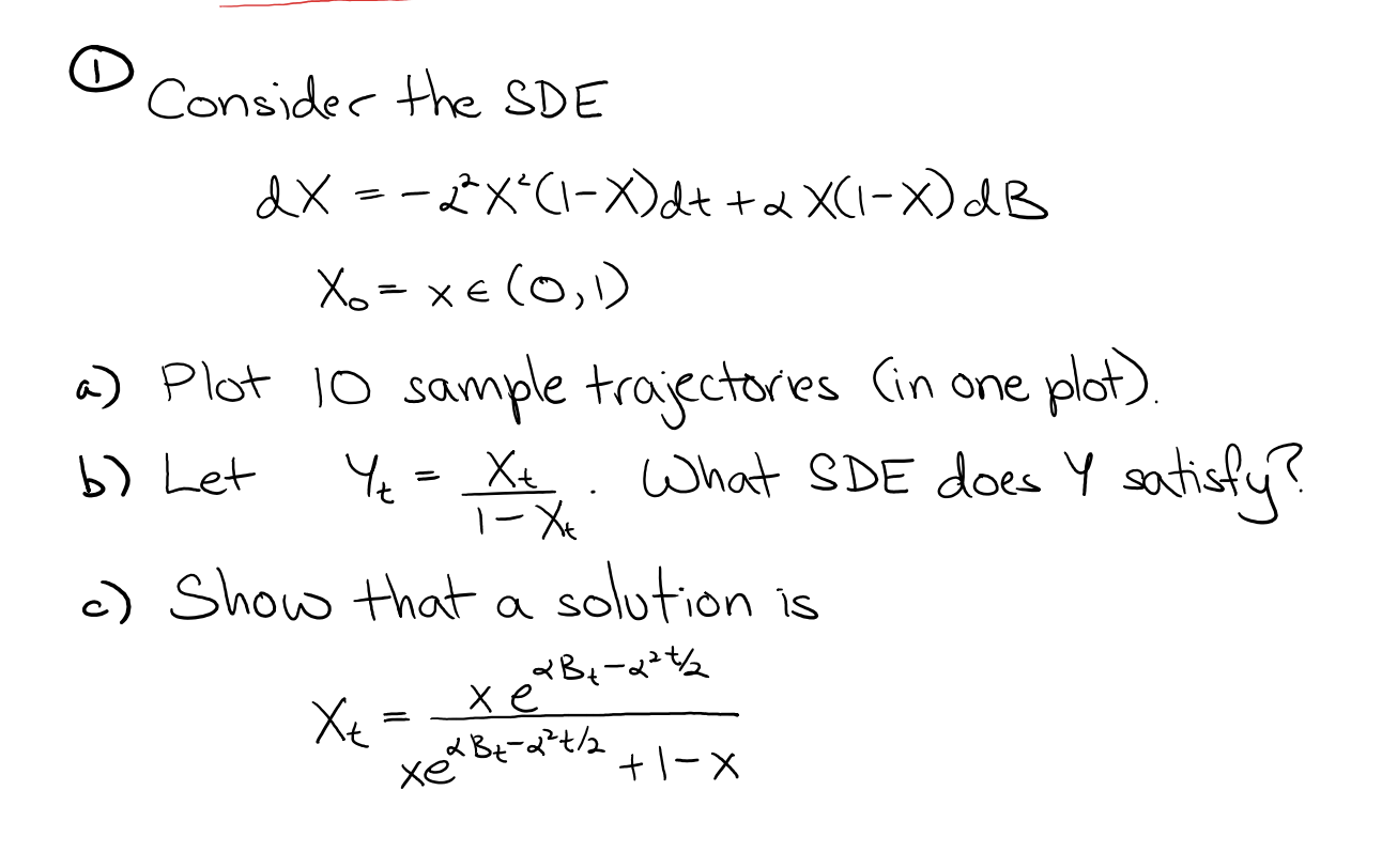 Solved O Consider the SDE dx =-2*x*(1-x)dt +2 XC1-x) dB Xo = | Chegg.com