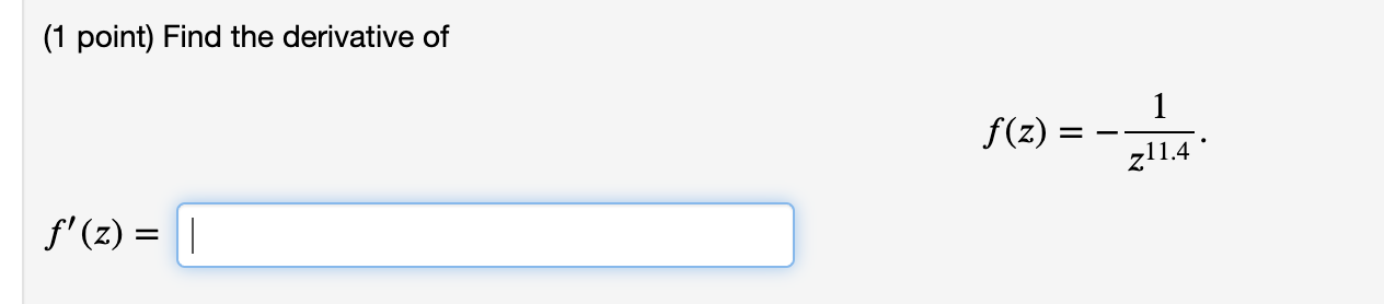 Solved (1 point) Find the derivative of f(z)=−z11.41 f′(z)= | Chegg.com