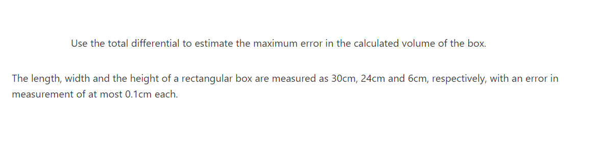 Solved Use the total differential to estimate the maximum | Chegg.com
